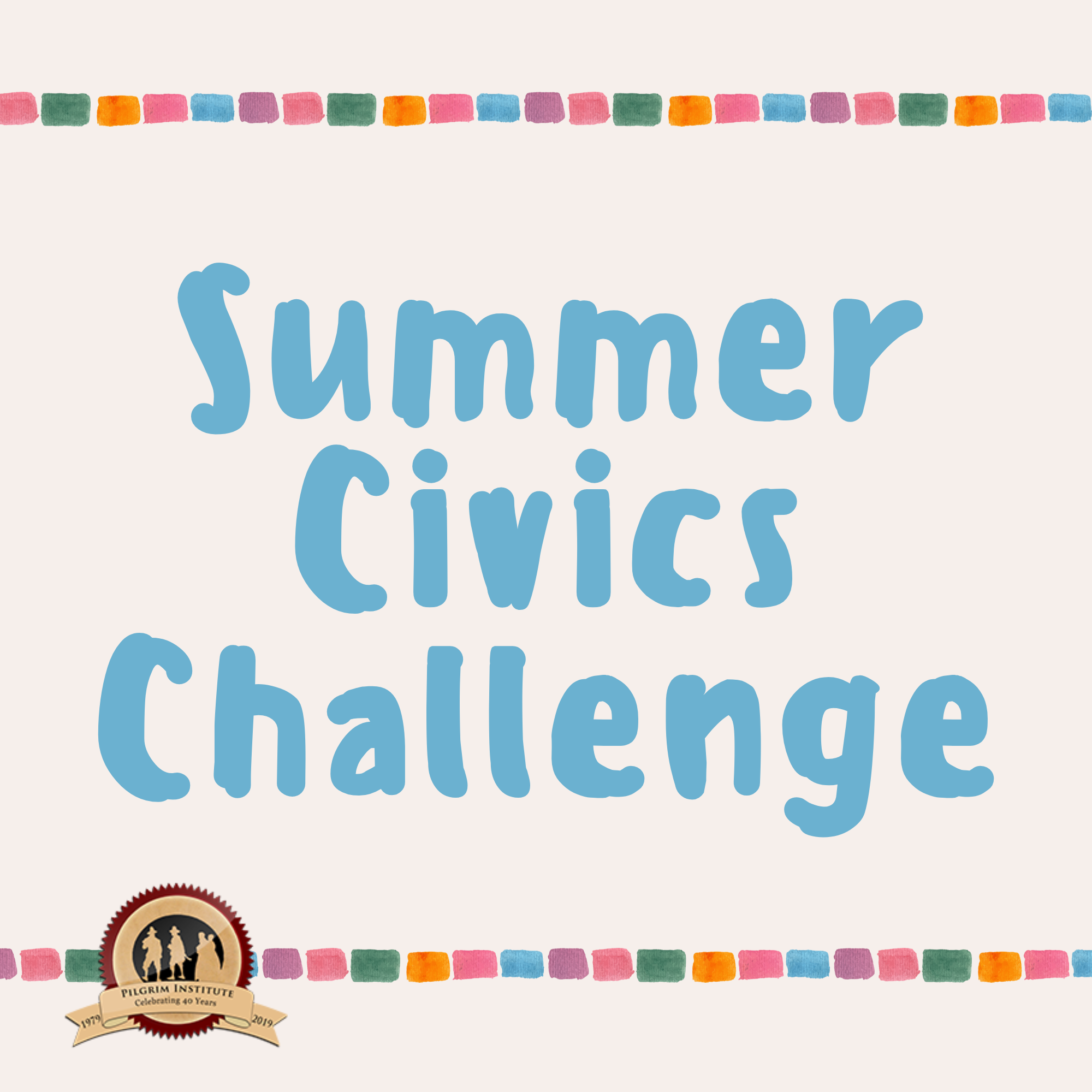Summer Civics Challenge - Pilgrim Institute Blog